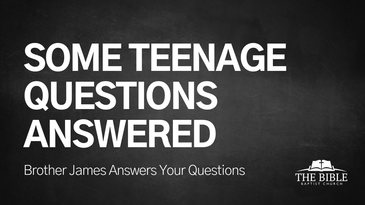 Some Teenage Questions Answered | Brother James Answers Your Questions ...