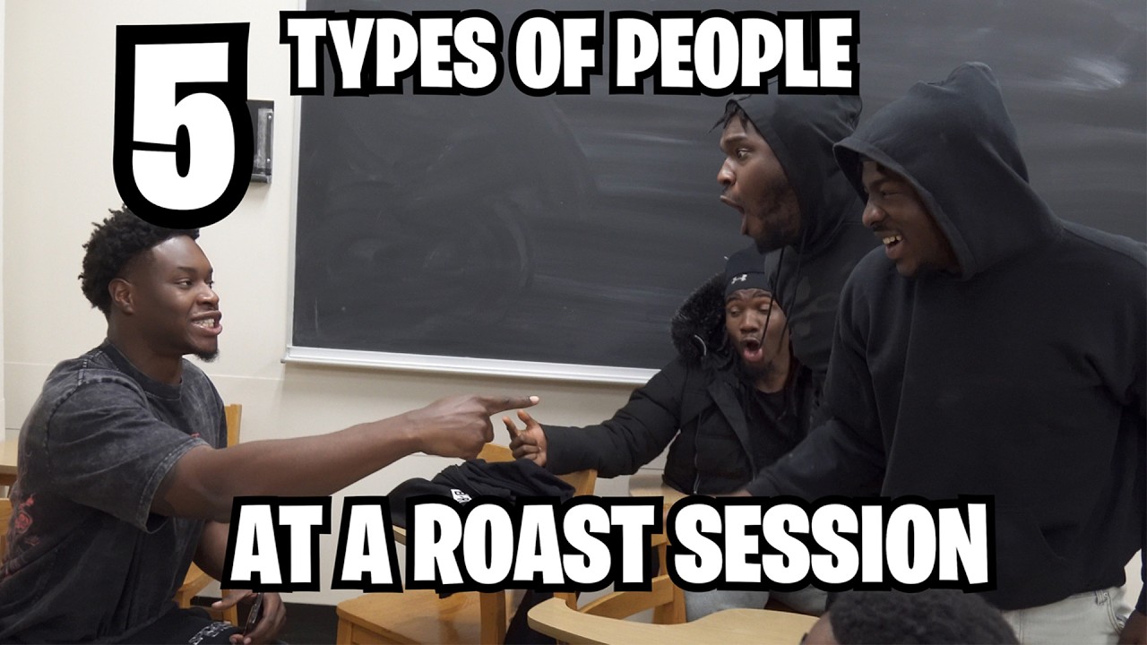 5 TYPES OF PEOPLE AT A ROAST SESSION! - YouTube