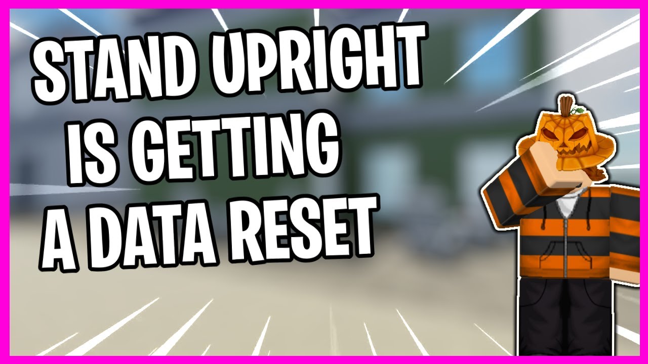 Stand Upright Is Getting a Data Reset... | Roblox - YouTube