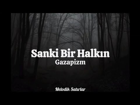Gazapizm - Sanki Bir Halkın (sözler/lyrics)