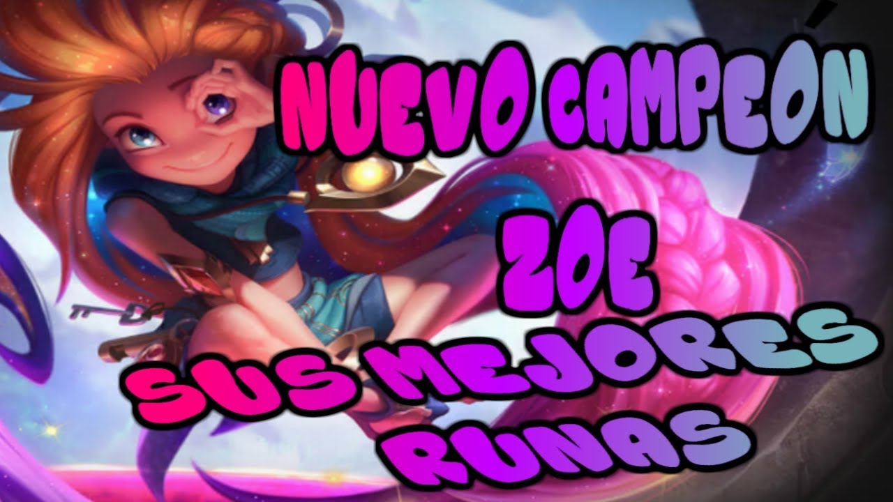 NUEVO CAMPEÓN ZOE - SUS MEJORES RUNAS - Preseason 2018 - LoL - YouTube