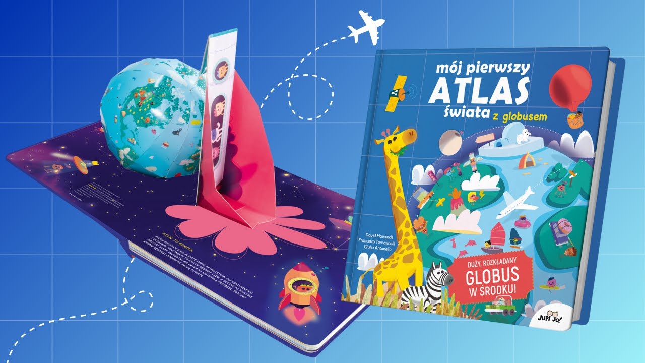 MÓJ PIERWSZY ATLAS ŚWIATA Z GLOBUSEM. Duży, rozkładany globus w środku ...