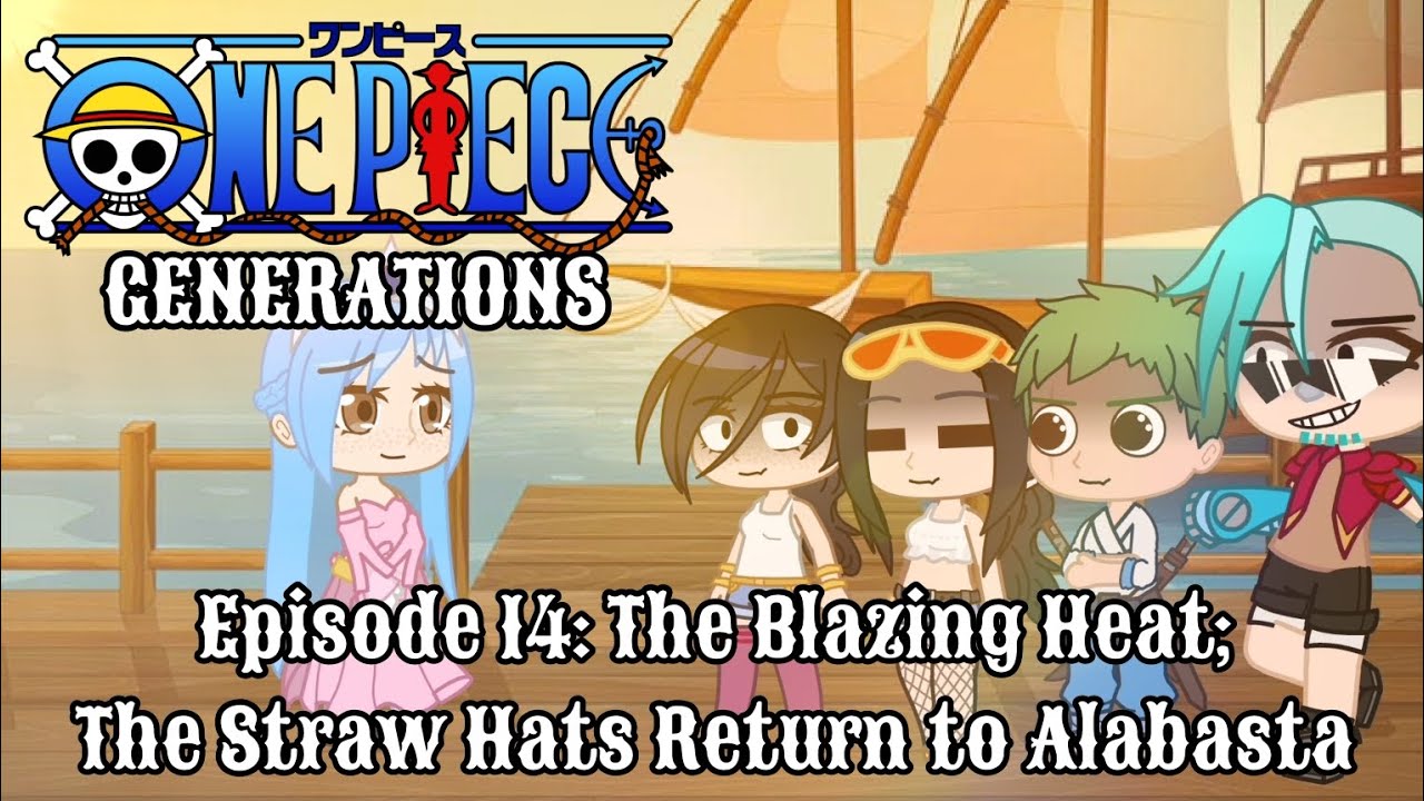 One Piece Generations | Episode 14: The Blazing Heat; The Straw Hats ...