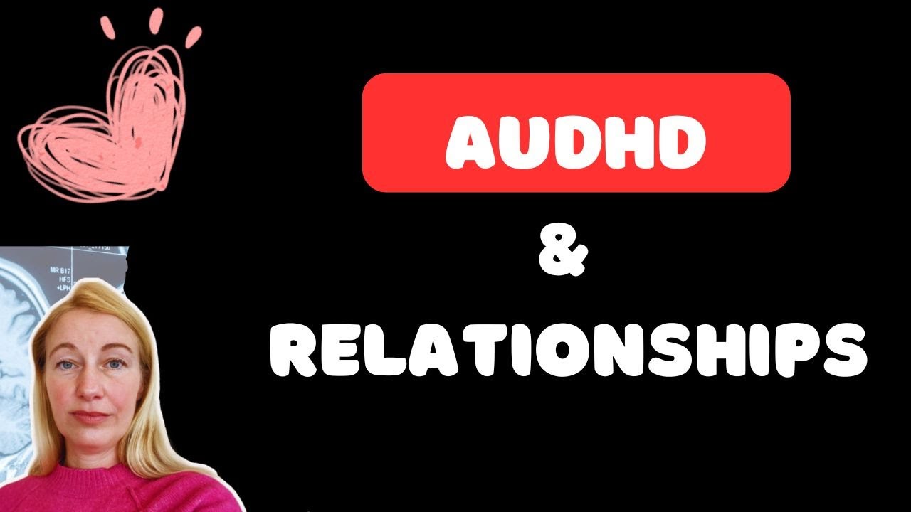 AUDHD and Relationships: Navigating Love, Communication, and Connection ...