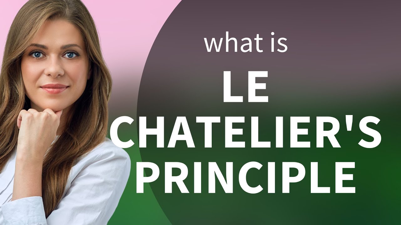 Le chatelier's principle | definition of LE CHATELIER'S PRINCIPLE - YouTube