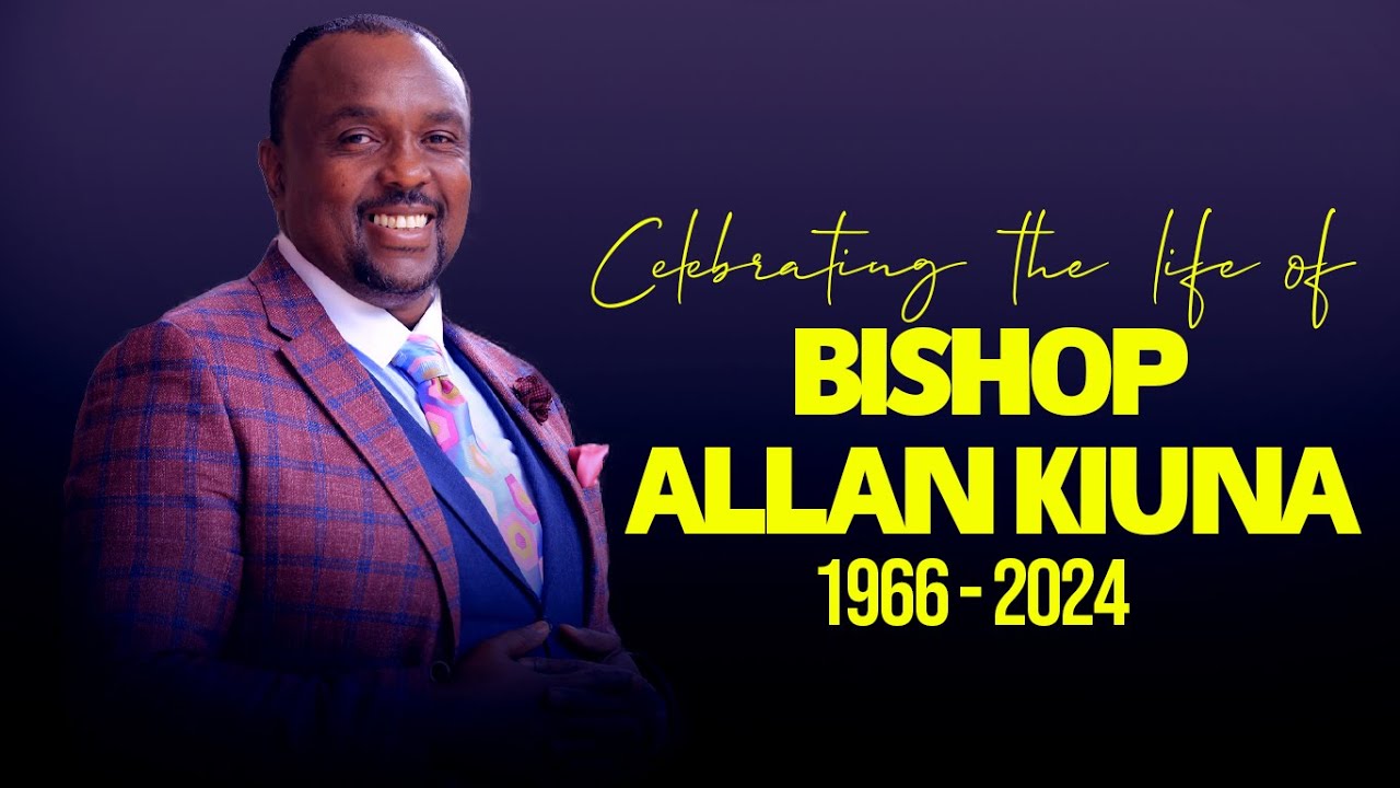 CELEBRATING THE LIFE OF BISHOP ALLAN KIUNA - YouTube
