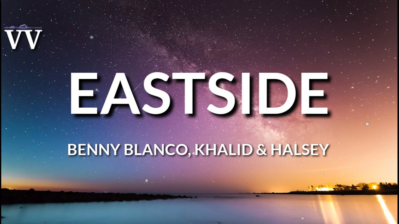 Benny Blanco, Halsey & Khalid - Eastside (Lyrics) - YouTube