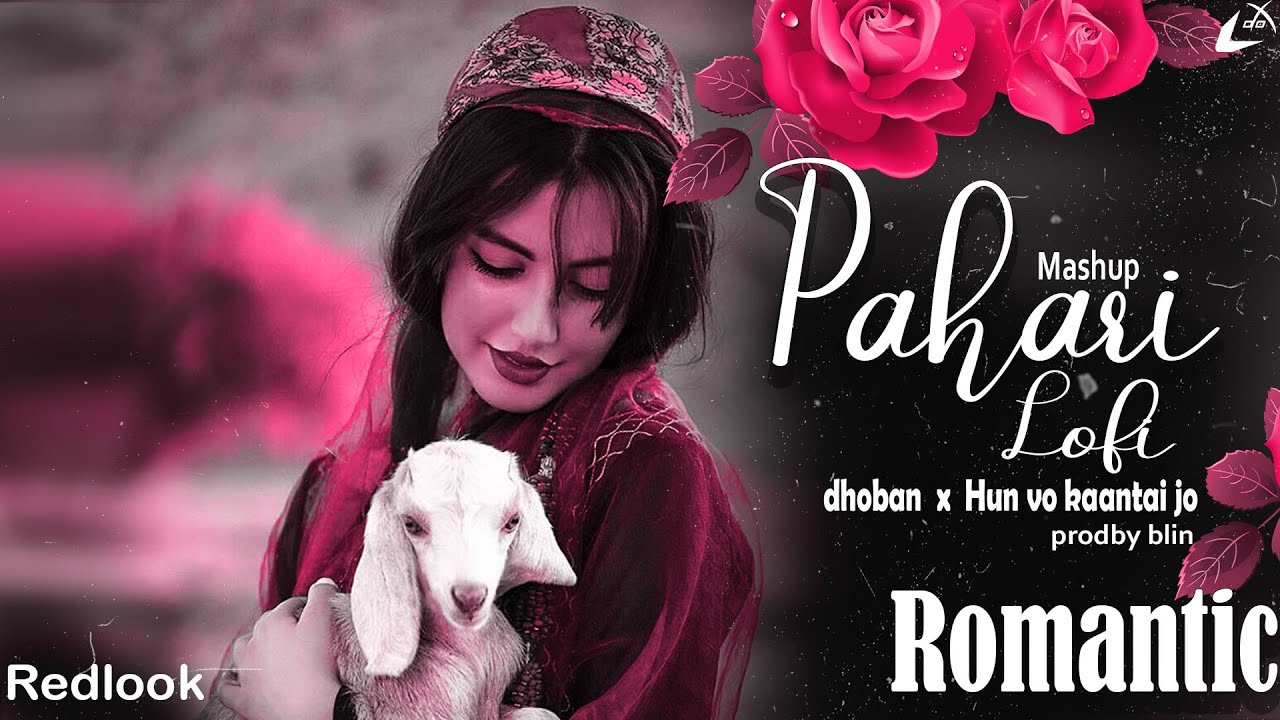 Pahari Romantic Lofi || Hun vo kaantai Jo x Dhoban || Latest Pahari ...