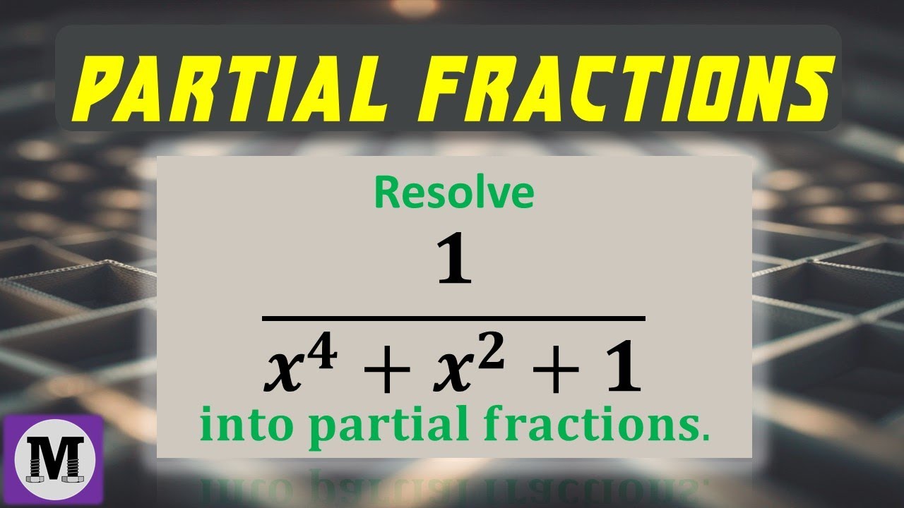 3.3 | Partial Fractions | Resolving a Rational Function into Partial ...