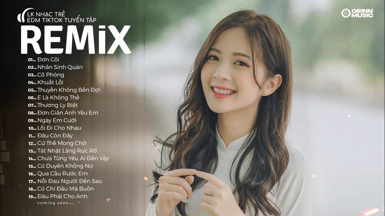 NHẠC TRẺ REMIX 2024 HAY NHẤT HIỆN NAY - EDM Tik Tok ORINN REMIX - Lk Nhạc Trẻ Remix 2024 "Cực ...