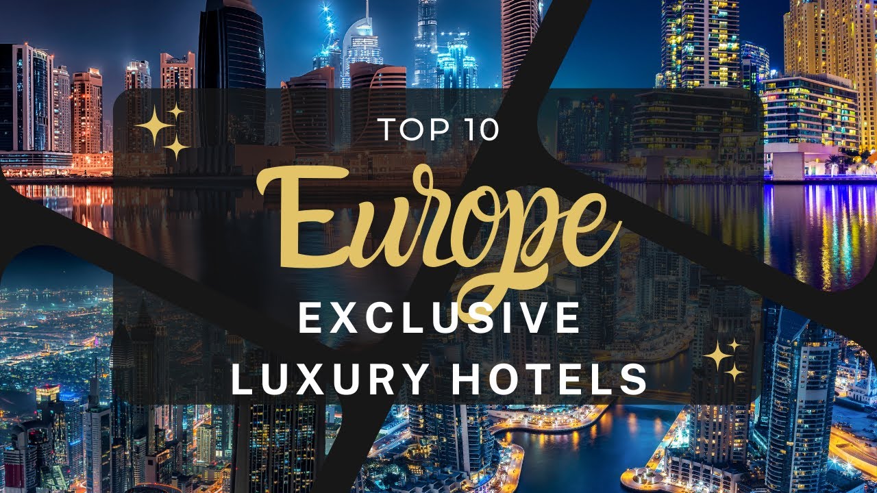 Europe's Top 10 Exclusive Luxury Hotels - YouTube