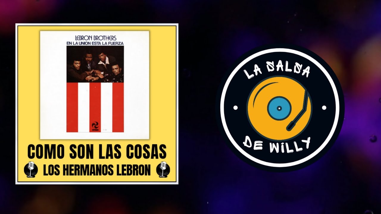 Cómo Son Las Cosas + Letra - Hermanos Lebron| La Salsa de Willy 💥🔊🔥🎧 ...