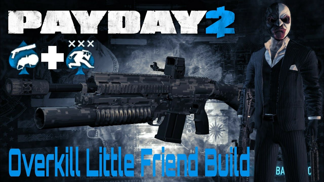 [Payday 2] Overkill Little Friend Build - SCARFACE'S PERFECT BBF - YouTube