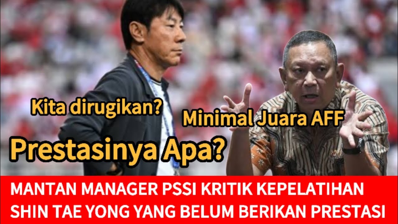 Mantan Manager PSSI Kritik dan Pertanyakan Prestasi Shin Tae Yong - YouTube