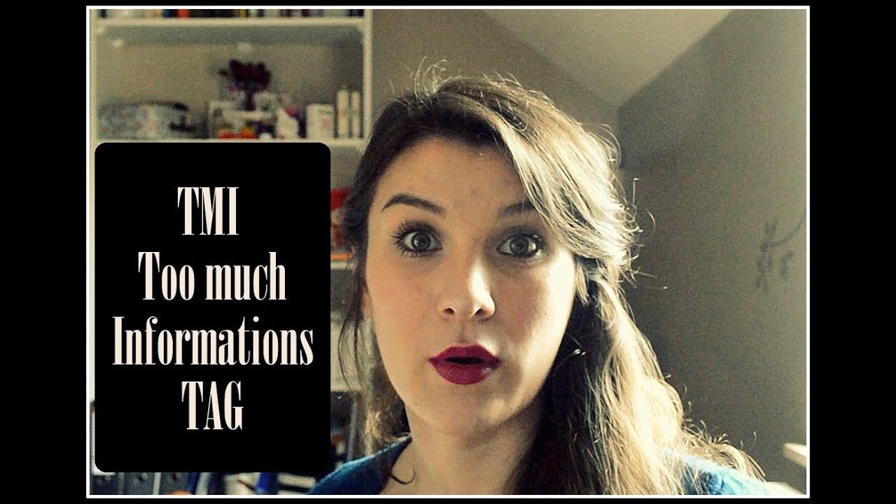 Tag n°8 : TMI too much informations - YouTube