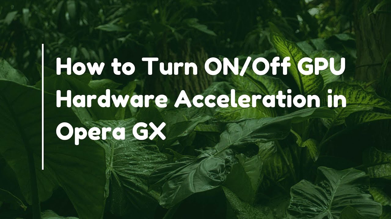How to Turn ON/Off GPU Hardware Acceleration in Opera GX - YouTube