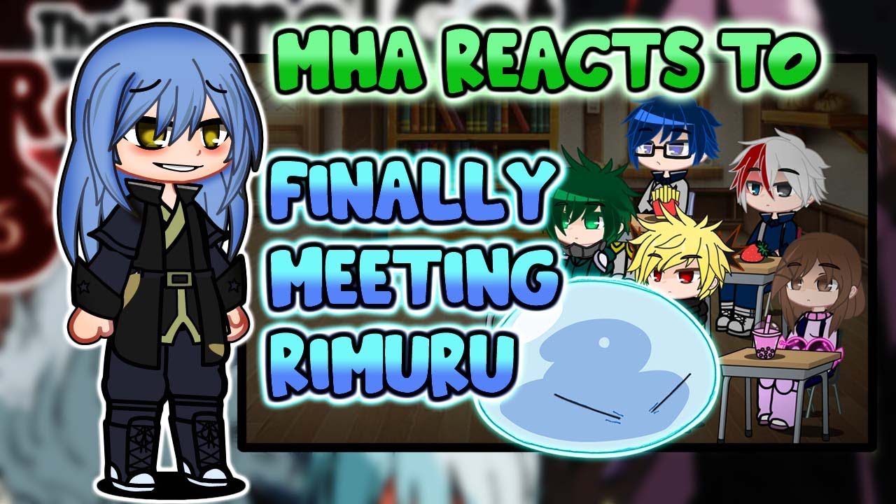 MHA/BNHA Reacts to Meeting Rimuru Tempest || Gacha Club || - YouTube