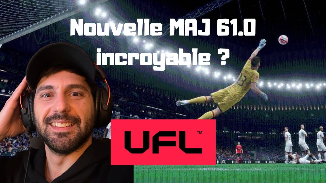 UFL MAJ 61.0 Incroyable ? Moi j’y crois !!! - YouTube