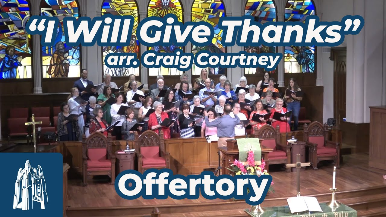 "I Will Give Thanks" arr. Craig Courtney - Offertory - [8/27/23] - YouTube