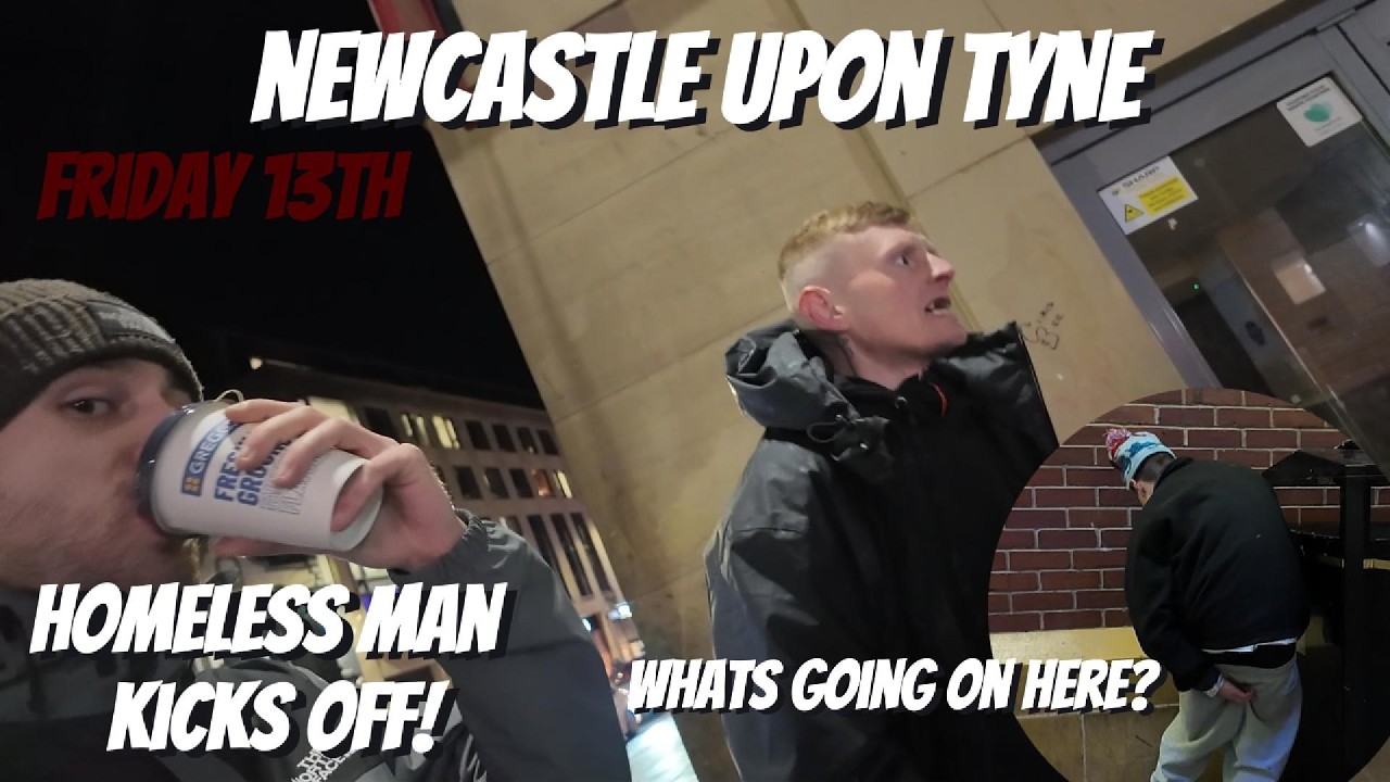 Newcastle Upon Tyne - Friday 13th Madness - Homeless Man Goes BIZERK ...
