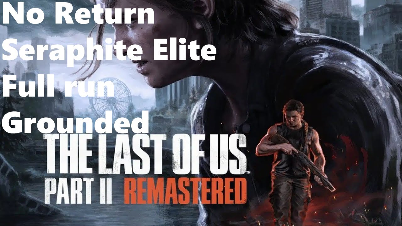 Seraphite Elite Boss - The Last of Us Part II No Return (full run ...