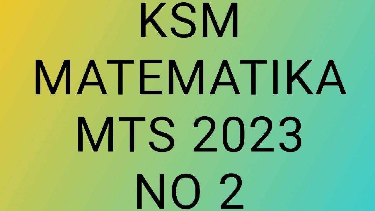KSM Matematika MTs 2023 Tingkat Kabupaten Nomor 2 - YouTube