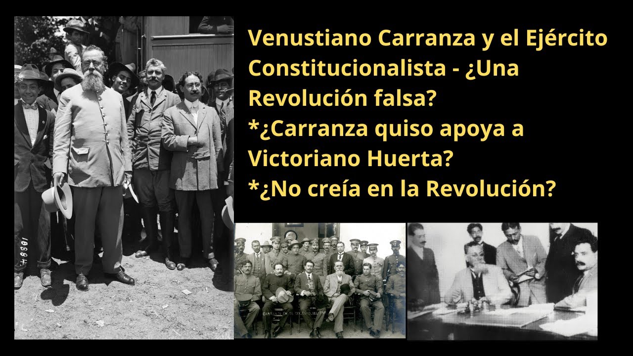 Venustiano Carranza y el Ejército Constitucionalista - Los primeros ...