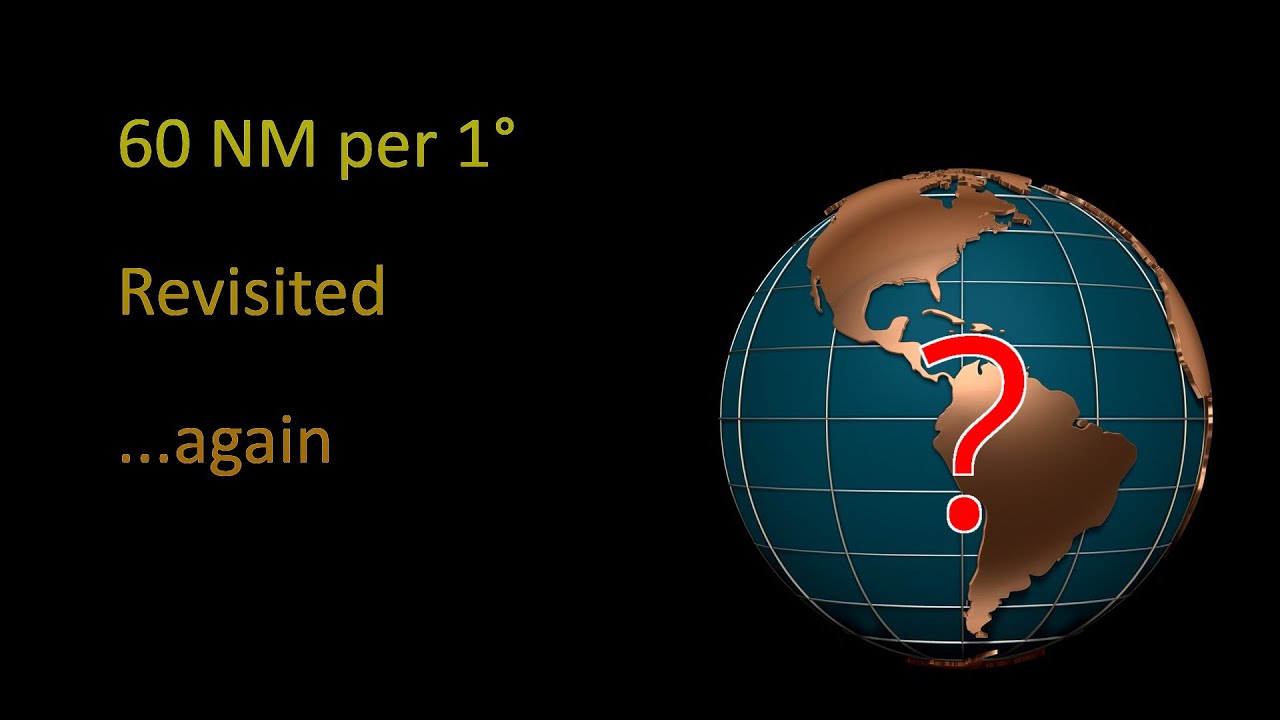 60 NM per degree - revisited AGAIN (actual proof of the globe!) - YouTube