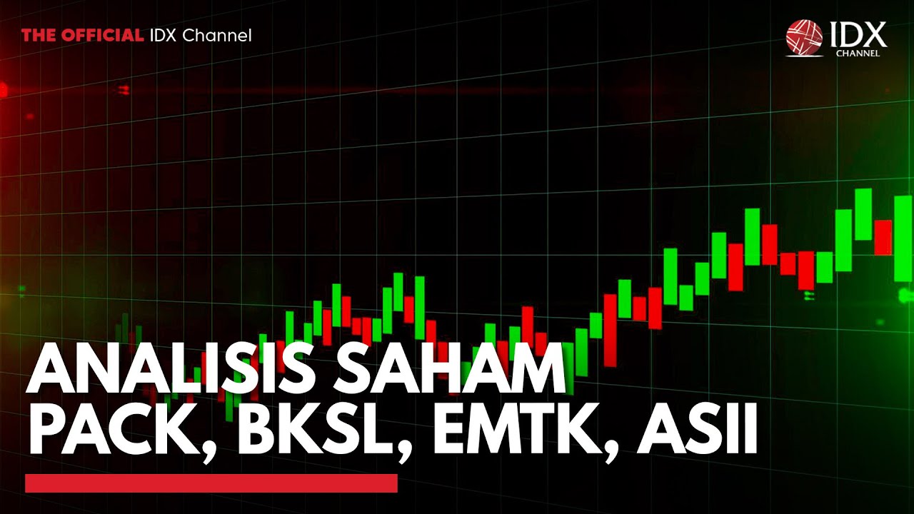 Analisis Saham PACK, BKSL, EMTK, ASII | IDX CHANNEL - YouTube