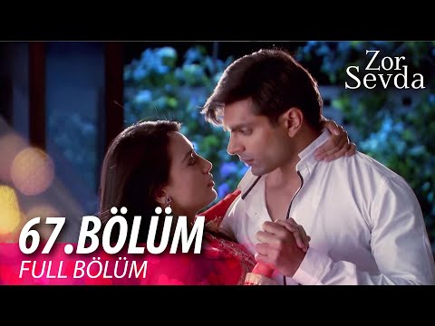 Zor Sevda | 67.Bölüm  ❤️