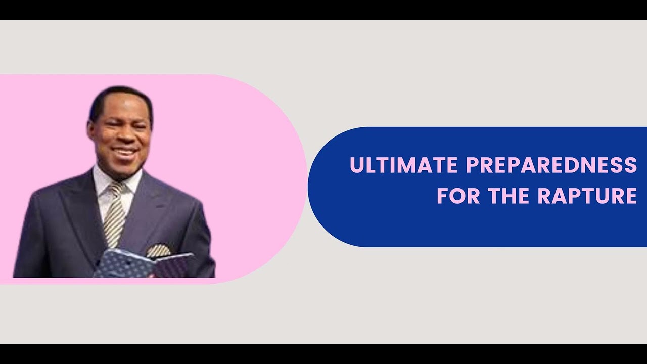 PASTOR CHRIS TEACHING | ULTIMATE PREPAREDNESS FOR THE RAPTURE | BIBLE ...