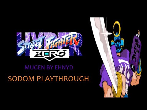 Hyper Street Fighter Zero (MUGEN) by Ehnyd - Sodom (Katana) Playthrough - YouTube
