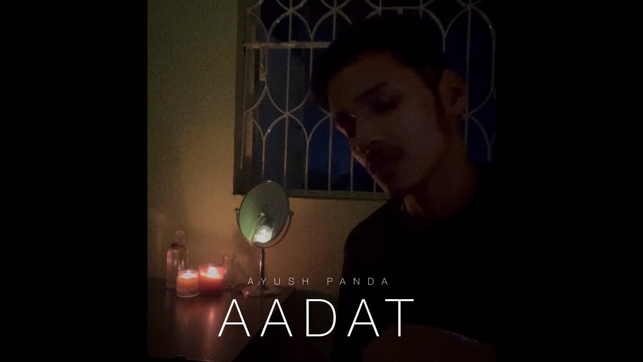 Aadat | Cover by Ayush Panda - YouTube