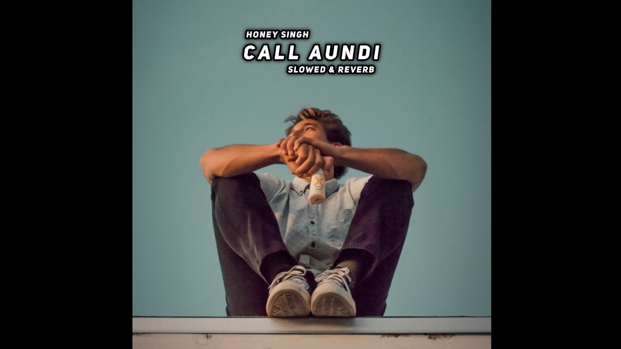 𝘾𝙖𝙡𝙡 𝘼𝙪𝙣𝙙𝙞 (𝙨𝙡𝙤𝙬𝙚𝙙 & 𝙧𝙚𝙫𝙚𝙧𝙗) - 𝙮𝙤 𝙮𝙤 𝙝𝙤𝙣𝙚𝙮 𝙎𝙞𝙣𝙜𝙝 | 𝙯𝙤𝙧𝙖𝙬𝙖𝙧 - YouTube