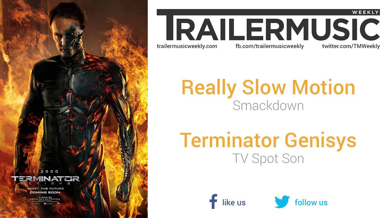 Terminator Genisys - TV Spot Son Music (Really Slow Motion - Smackdown ...