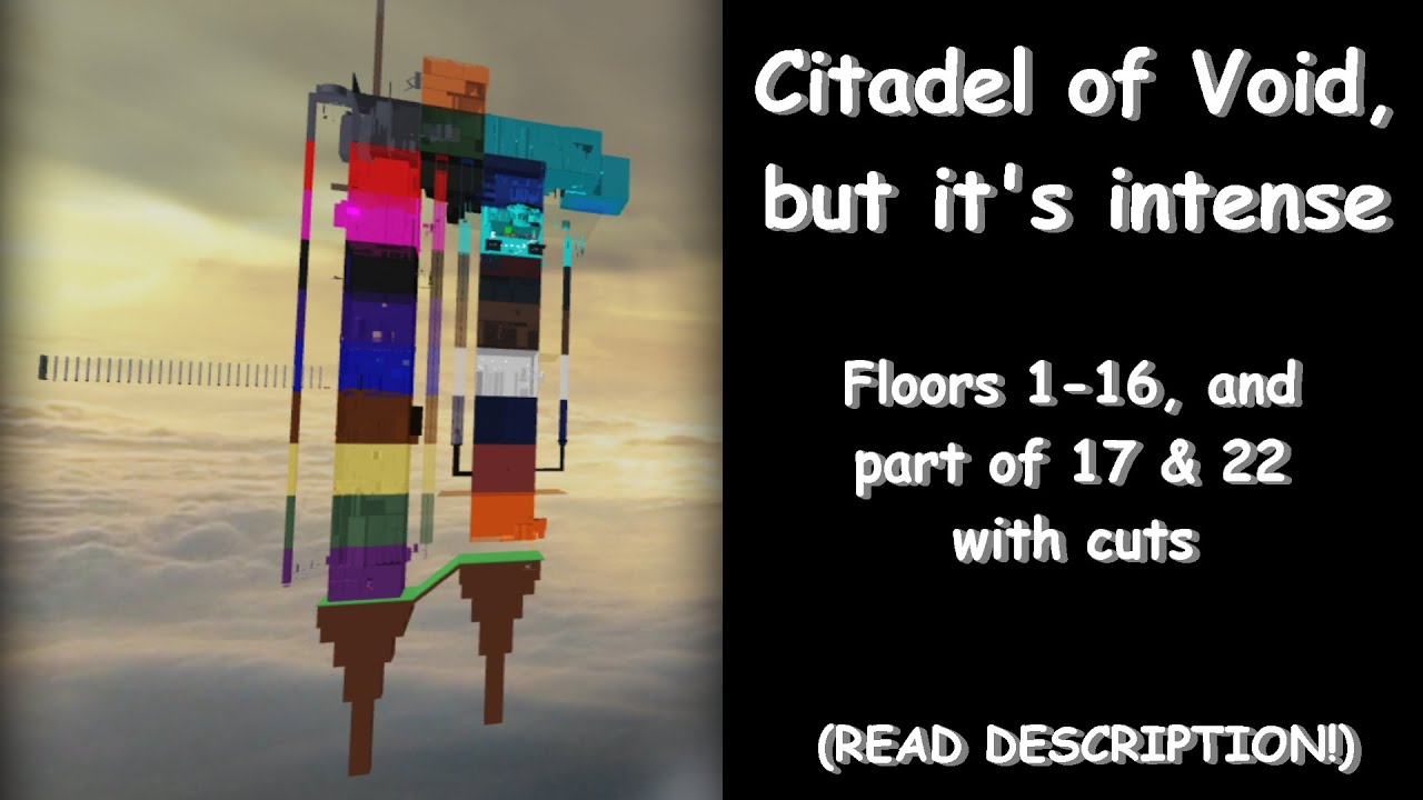 Citadel of Void, but it's Intense - Floors 1-16, & some of 17 & 22 ...