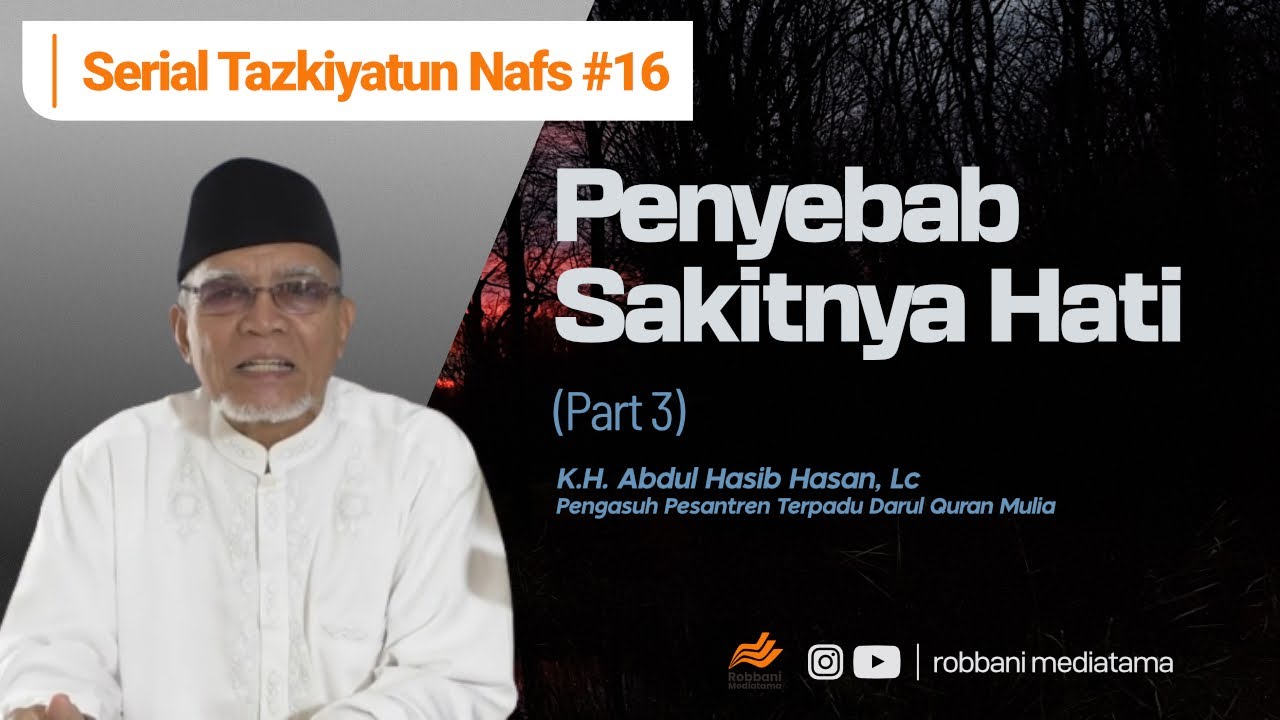 Penyebab Sakitnya Hati - K.H. Abdul Hasib Hasan, Lc. #Part 3 - YouTube