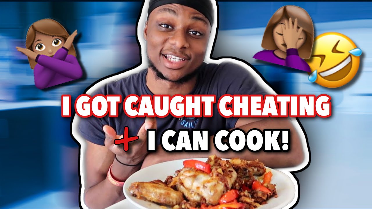 How I got caught cheating🤦🏽‍♂️ + I can cook btw... - YouTube