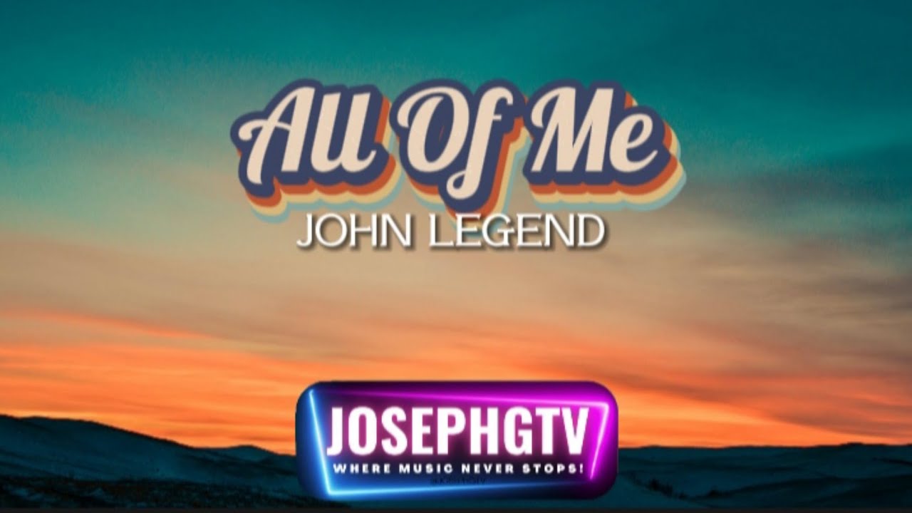 John Legend All Of Me Lyrics Youtube