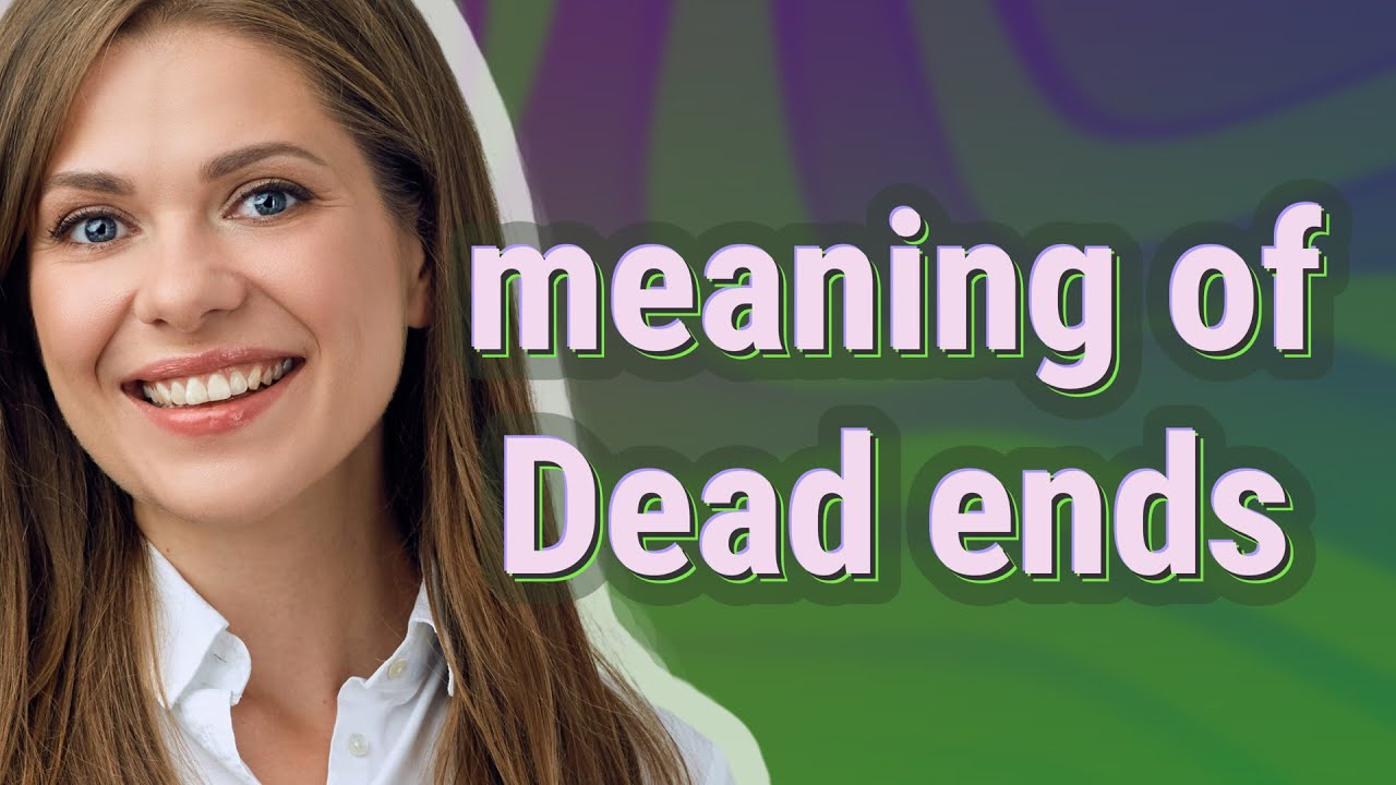 Dead ends | meaning of Dead ends - YouTube