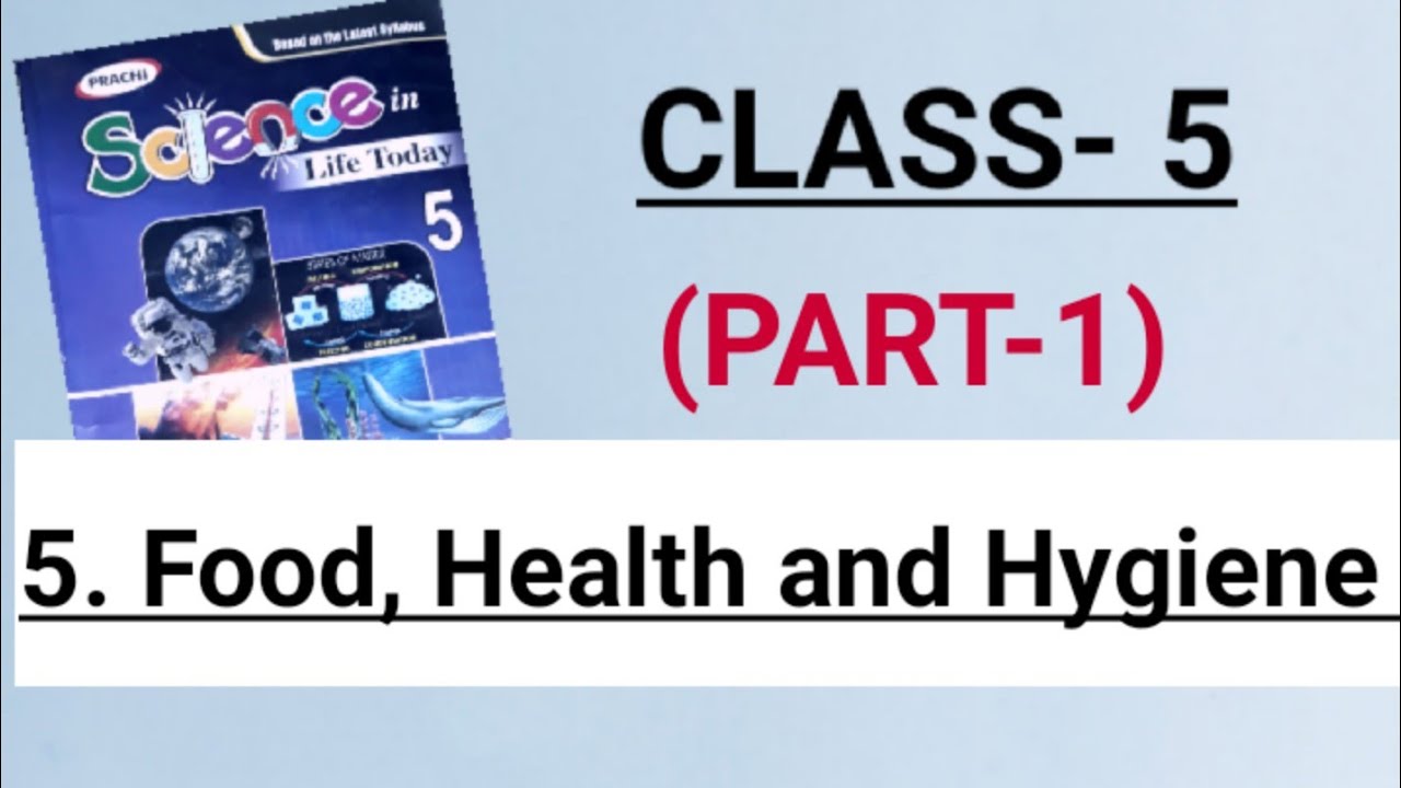 Class 5//Ch-5 : Food, Health and Hygiene (Part-1)//Science//Prachi ...