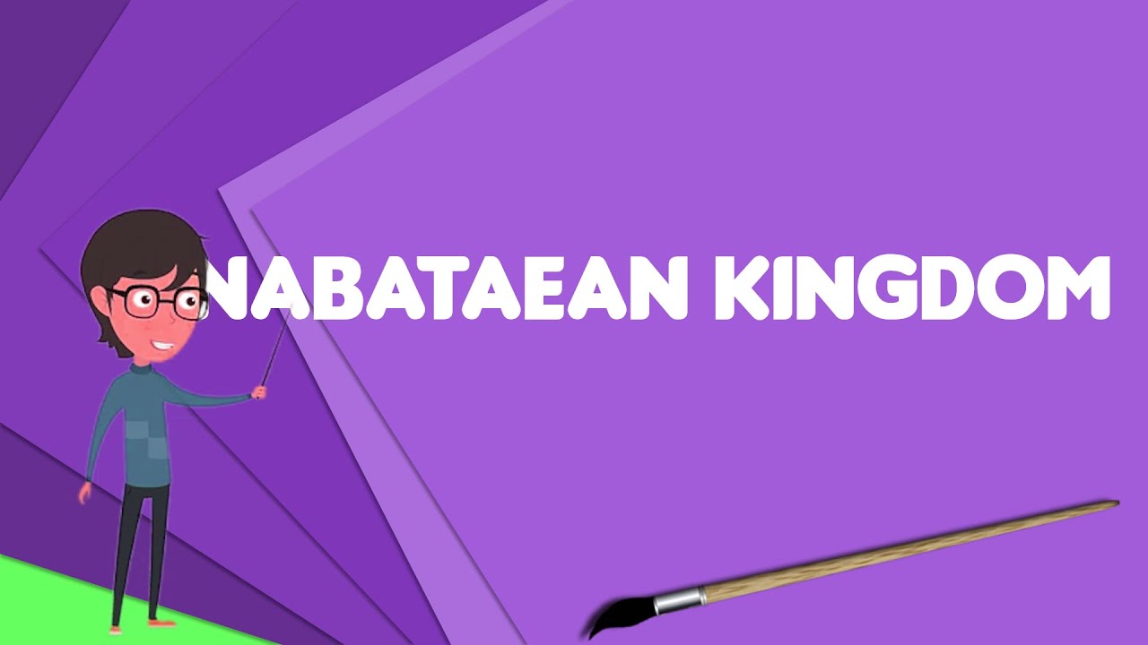 What is Nabataean Kingdom?, Explain Nabataean Kingdom, Define Nabataean ...