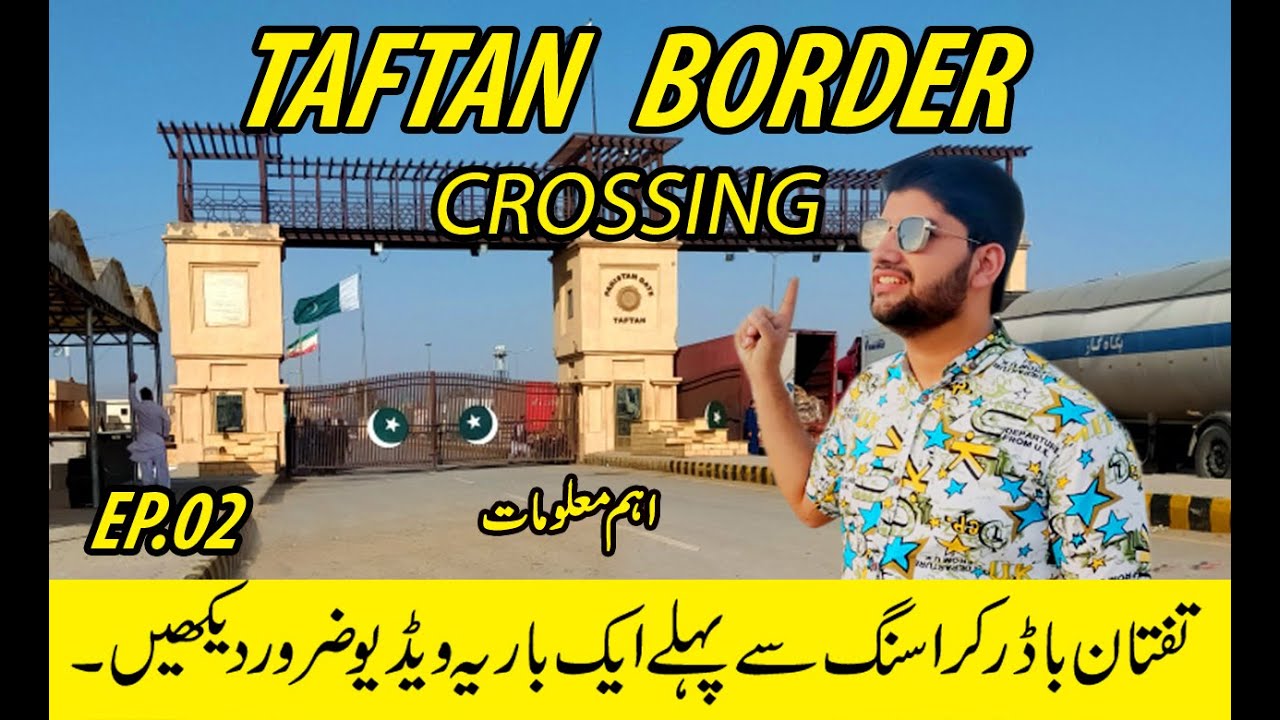 TAFTAN BORDER CROSSING PROPER GUIDE | EPISODE 2 | PAKISTAN LAHORE to ...