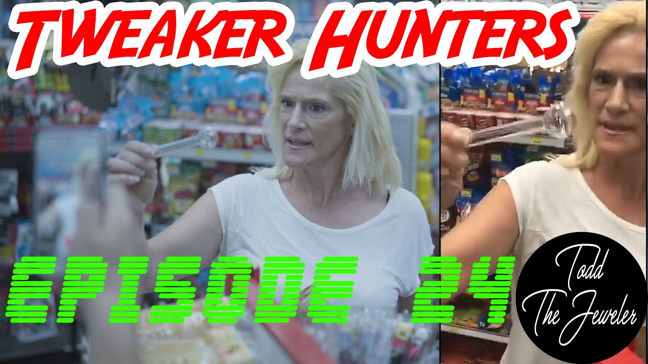 Tweaker Hunters - Episode 24 - Todd the Jeweler Edition - CENSORED FOR ...