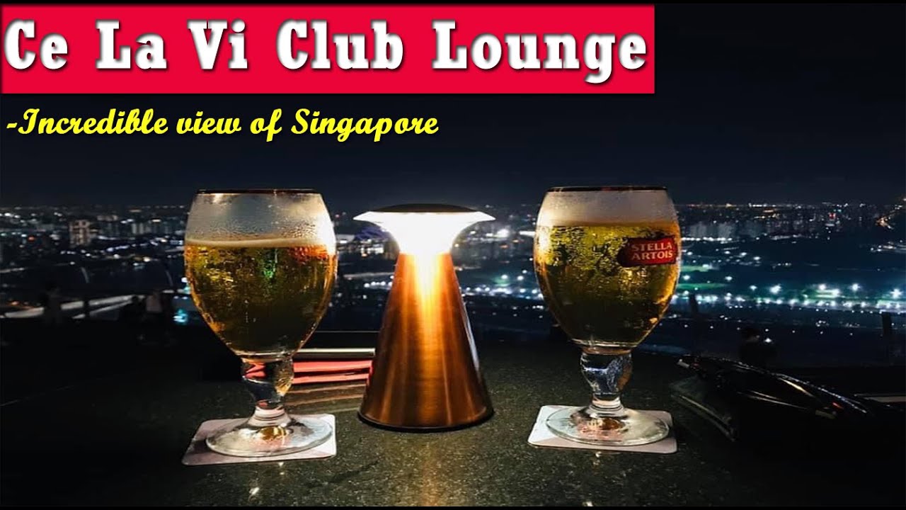 CE LA VI Club Lounge | View around Marina Bay Sands Sky park Hotel ...
