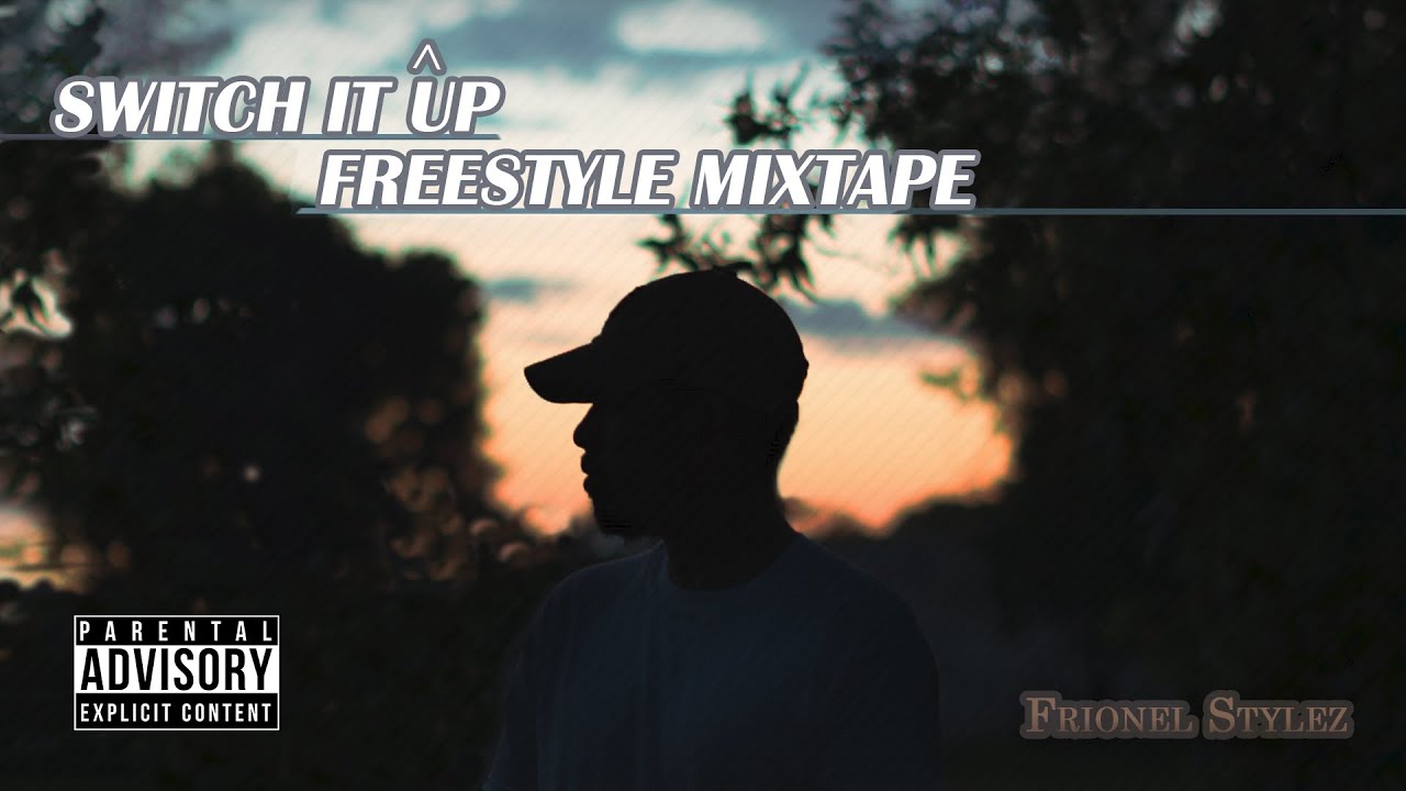 Frionel Stylez - Switch It Up Freestyle Mixtape [FULL LENGTH AUDIO ...
