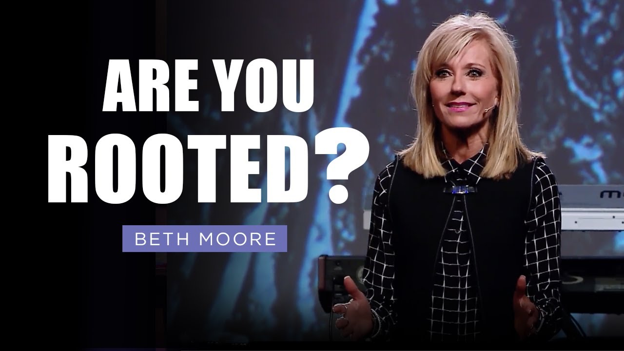 Are You Rooted? | Beth Moore | Taking Root in the Family Tree Pt. 1 - - Bible Portal