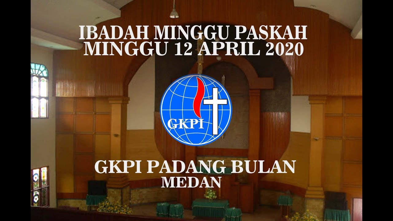 Ibadah Minggu Paskah Gkpi Padang Bulan Medan Minggu 12 April 2020