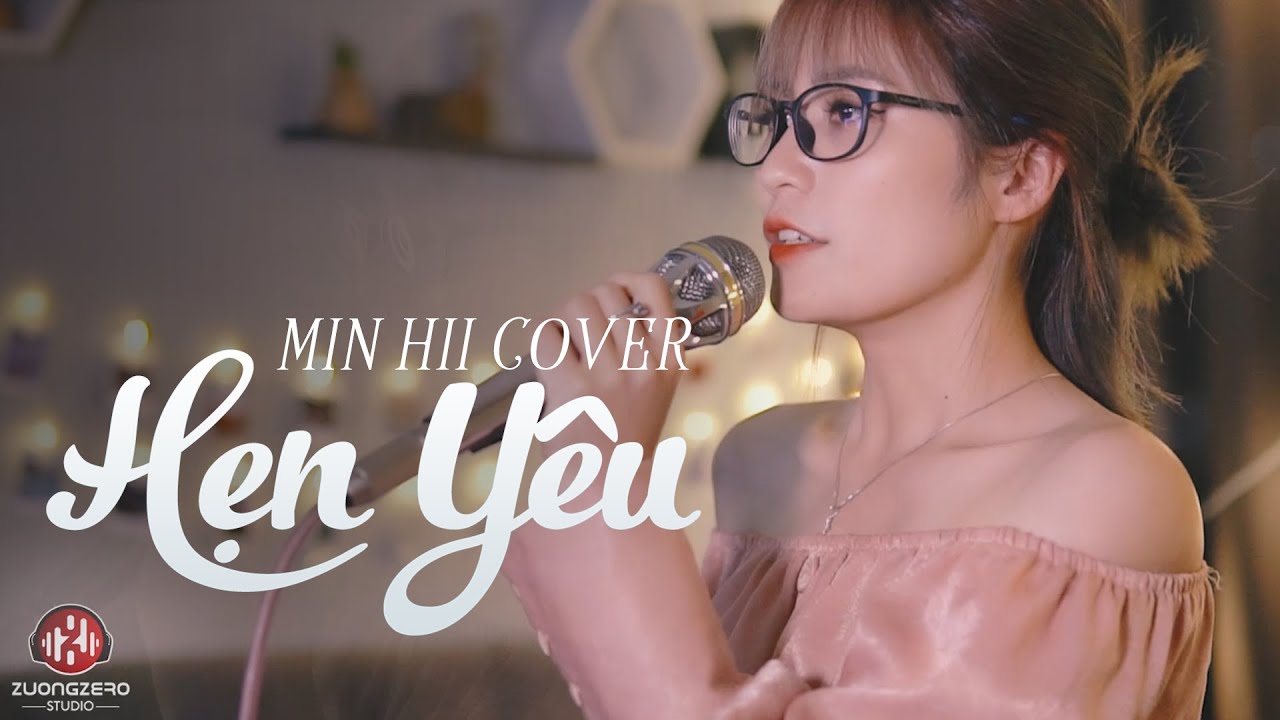 Hẹn Yêu - Duy Zuno | Cover Min Hii | Em nợ anh một câu yêu thương cho ...