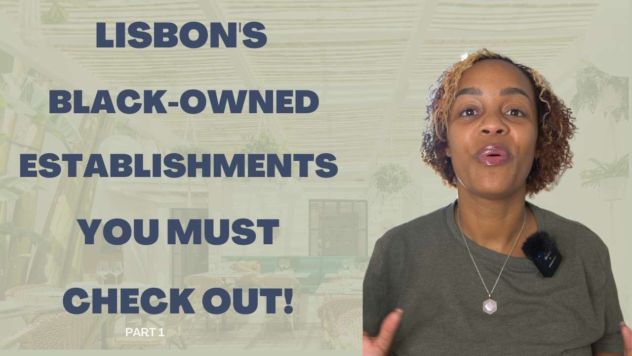 Lisbon's Black-Owned Establishments You MUST Visit | Part 1| Support ...